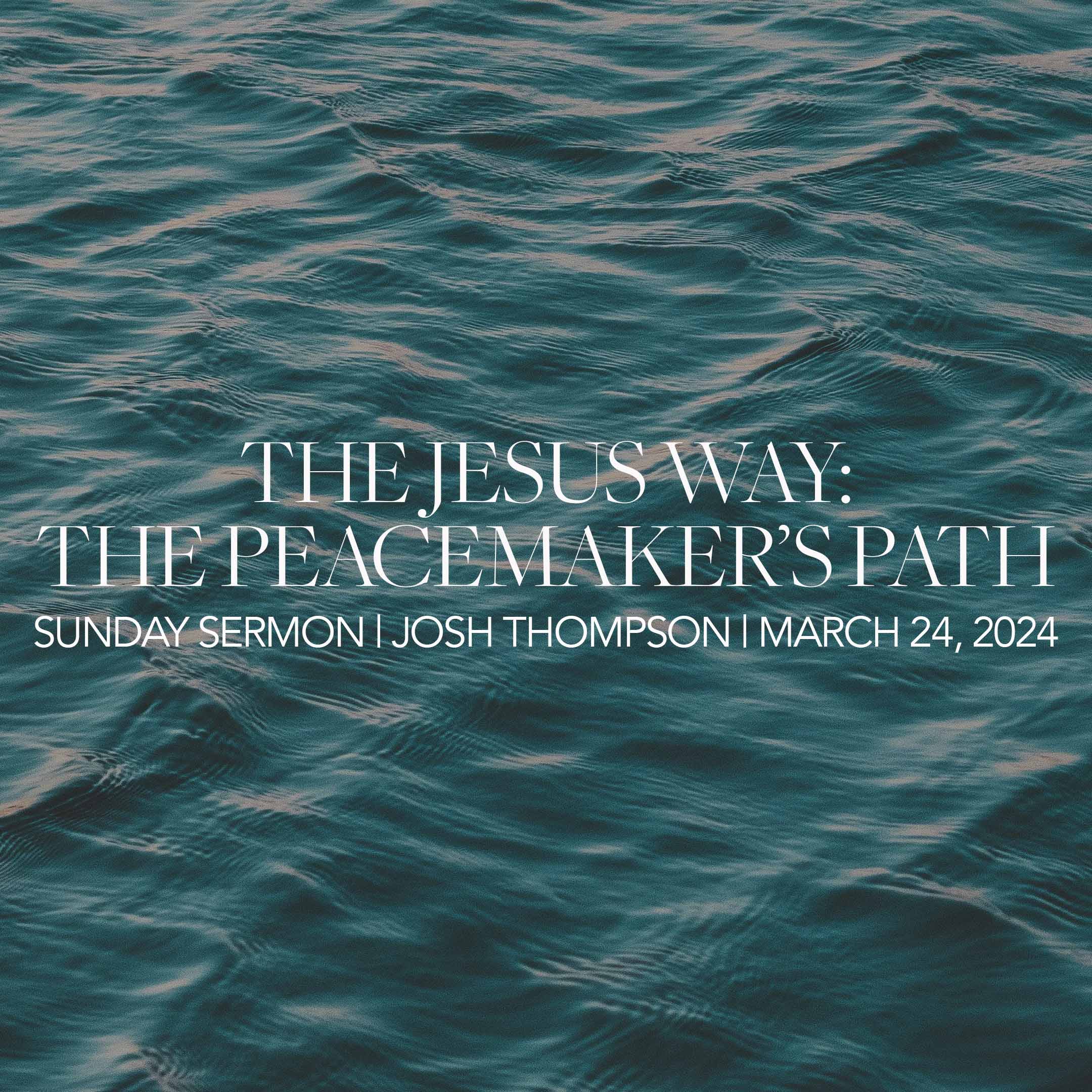 The Jesus Way: The Peacemaker’s Path | Hope Church